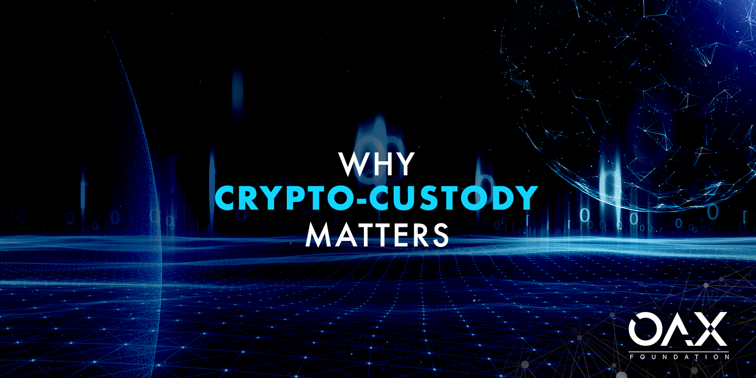 Why Crypto Custody Matters | OAX Foundation Why Crypto Custody Matters | OAX Foundation